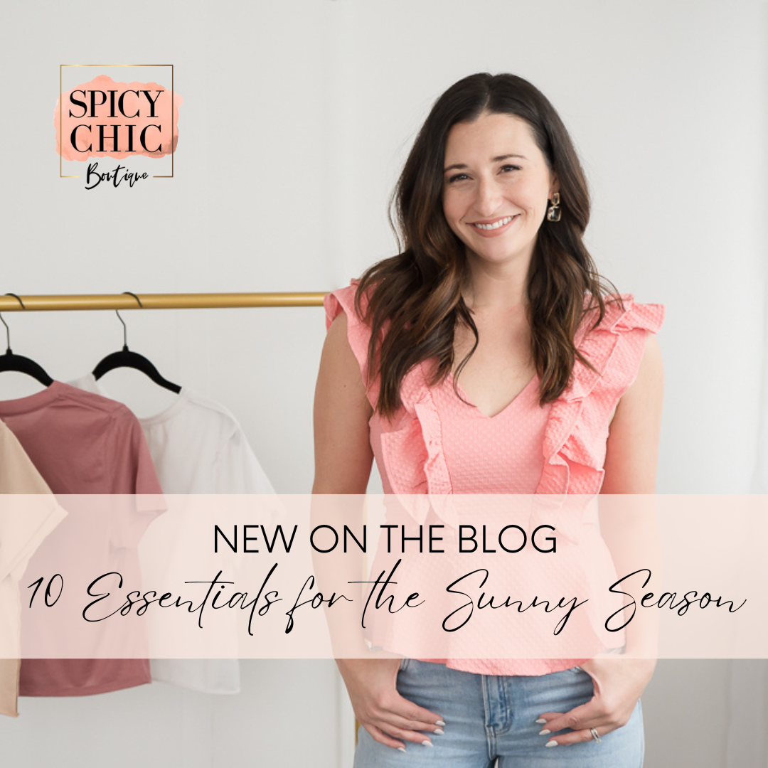 10 Essentials for the Sunny Season! – Spicy Chic Boutique